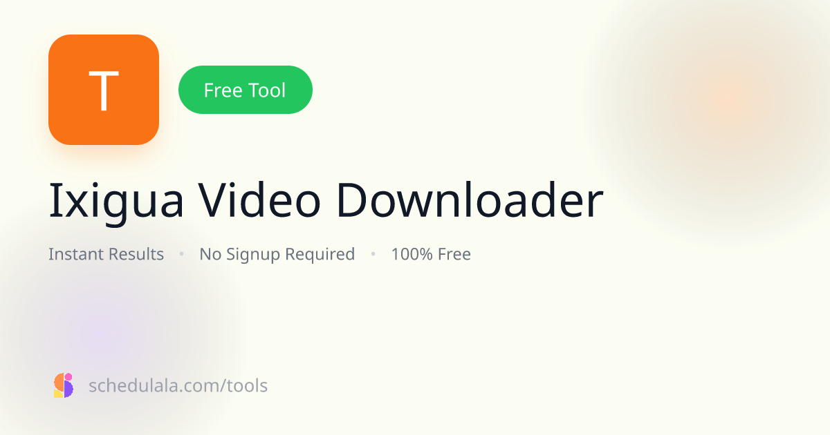 Ixigua Video Downloader - Free | Schedulala